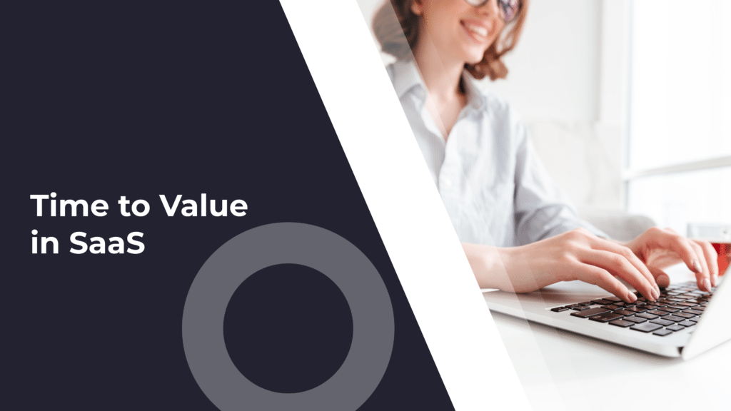 The Power of Time to Value (TTV): From Sign-up to Success - Custify Blog